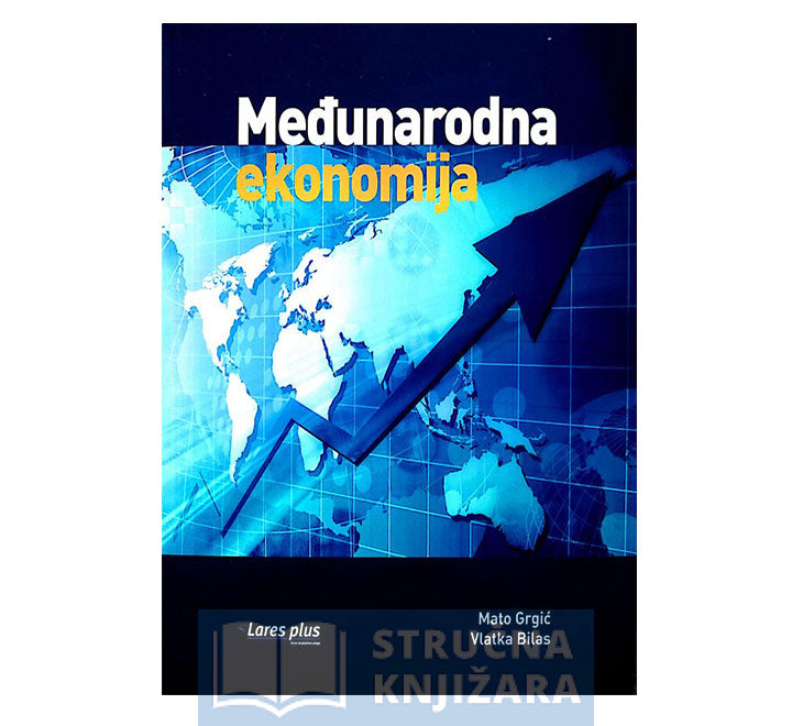 Međunarodna ekonomija - Mato Grgić, Vlatka Bilas - Stručna Knjižara