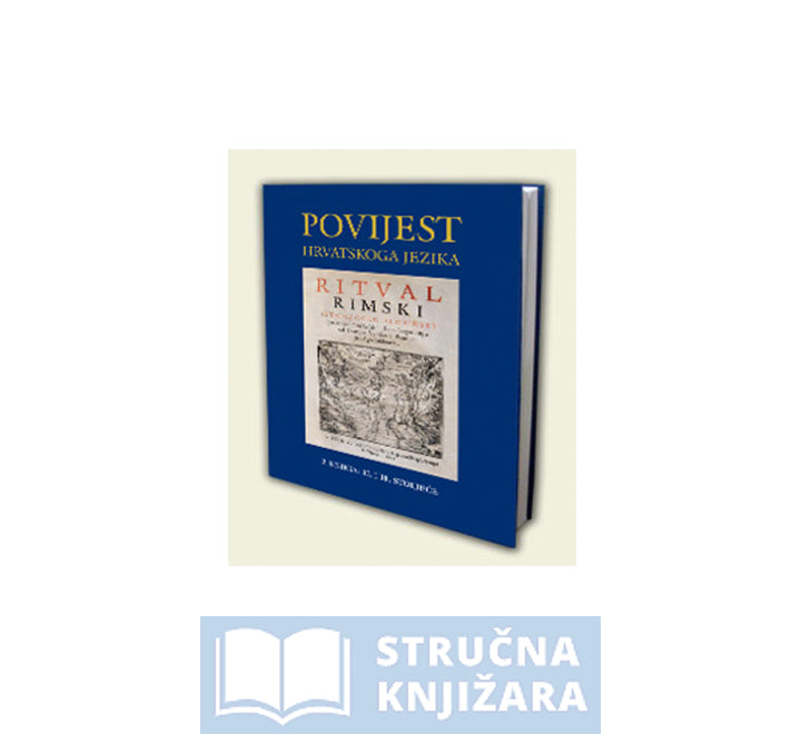 POVIJEST HRVATSKOGA JEZIKA 3. KNJIGA: 17. I 18. STOLJEĆE - Stručna Knjižara
