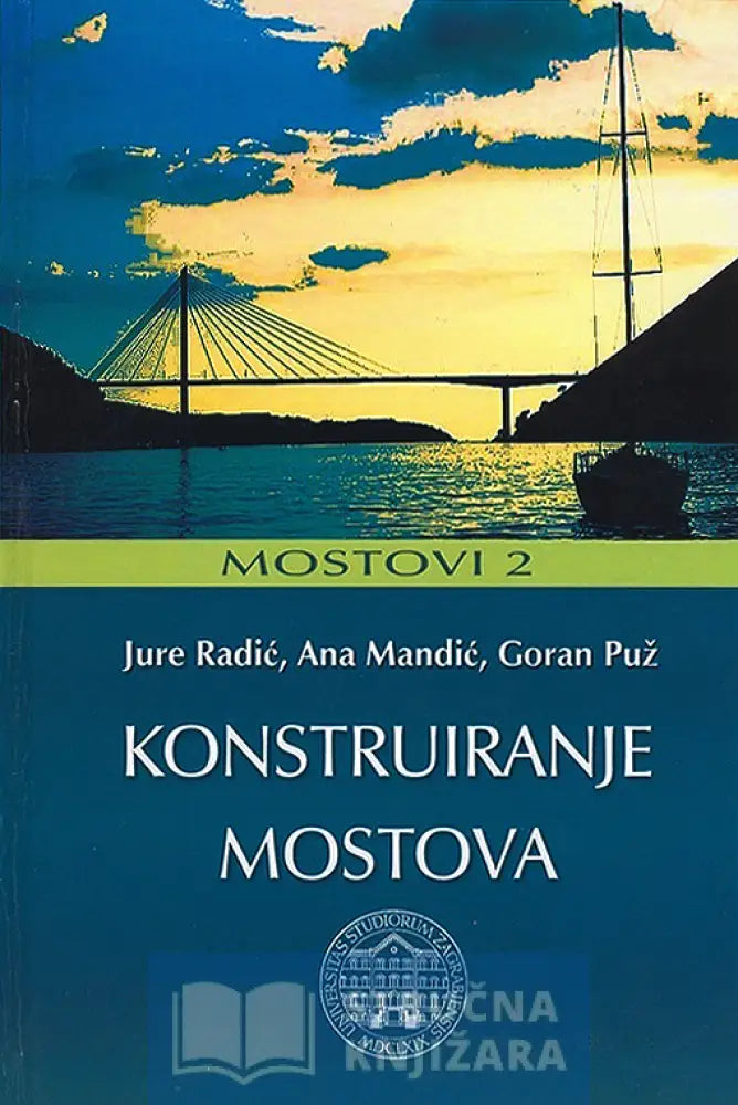 Konstruiranje mostova - Mostovi 2 - Jure Radić, Ana Mandic, Goran Puz ...